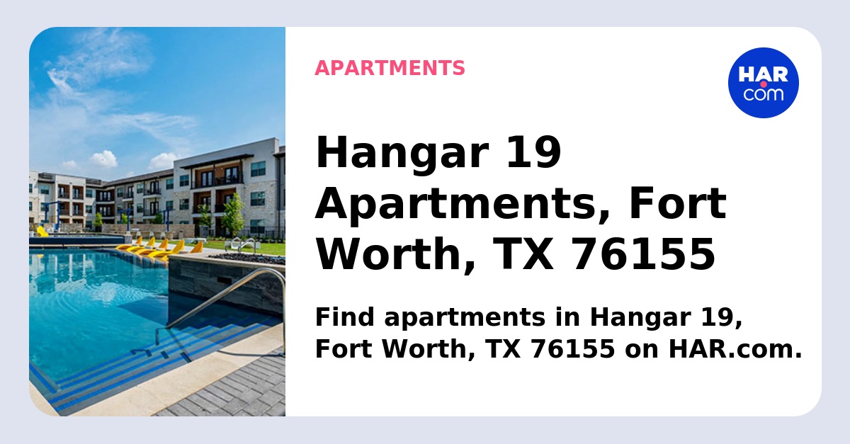 Hangar 19 Apartments, Fort Worth, TX 76155 - HAR.com