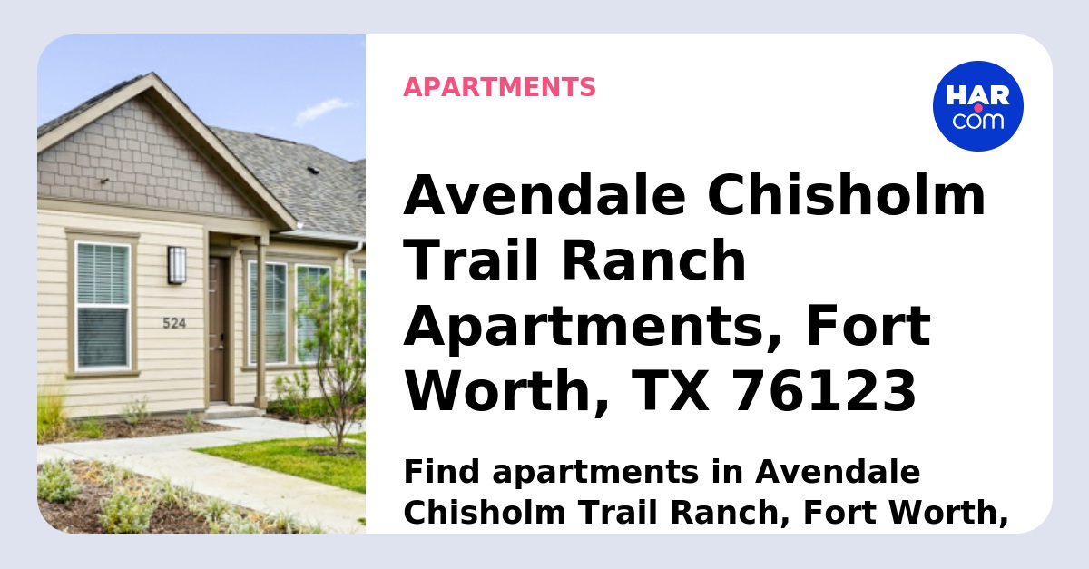 Avendale Chisholm Trail Ranch Apartments, Fort Worth, TX 76123 - HAR.com