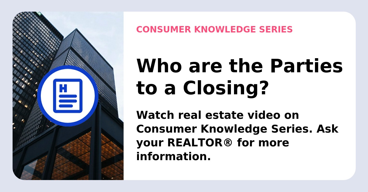 Deborah Spangler - Who are the Parties to a Closing?