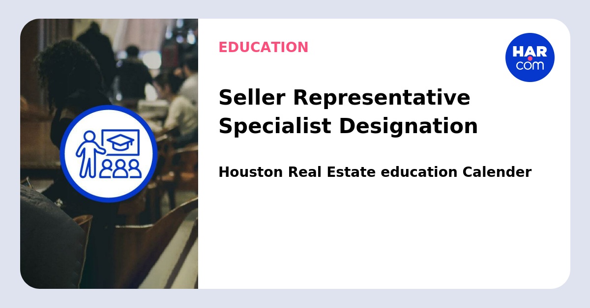 Seller Representative Specialist Designation - HAR.com