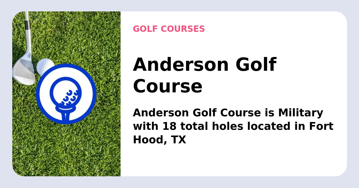 Anderson Golf Course, Building 5794 Fort Hood, TX 76544 - Dollye Scruggs