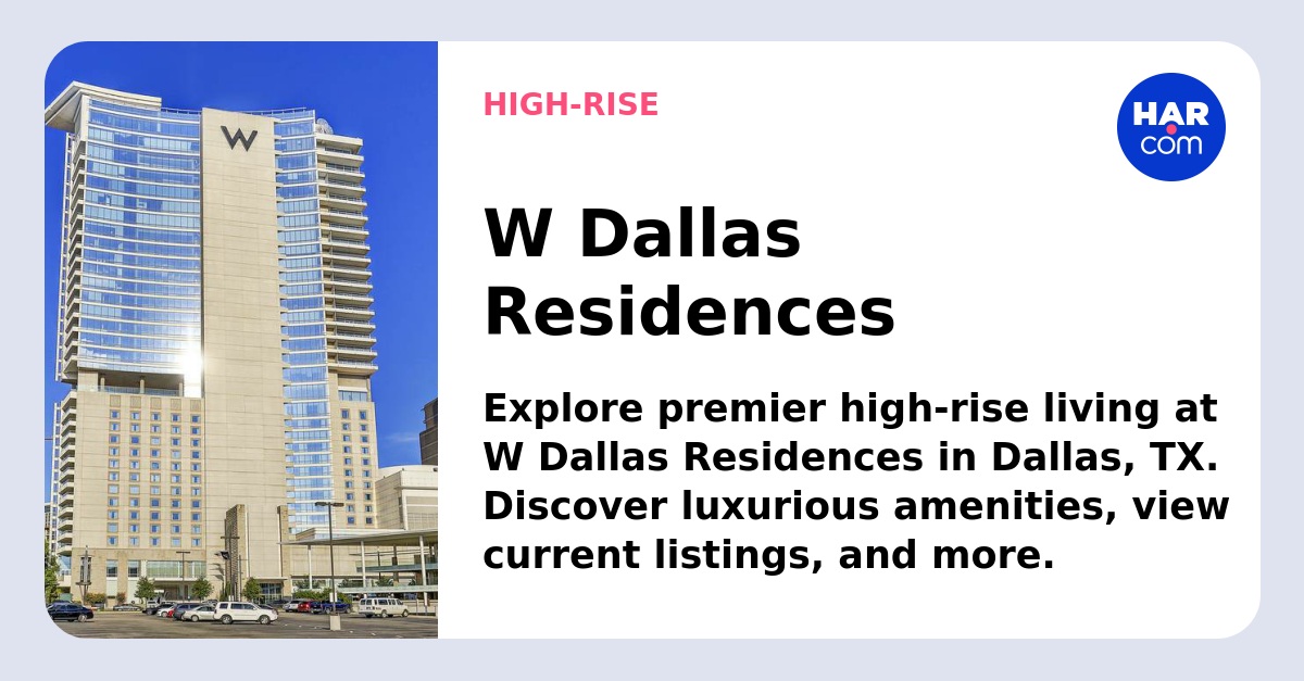 W Dallas Residences - Dallas, TX - HAR.com