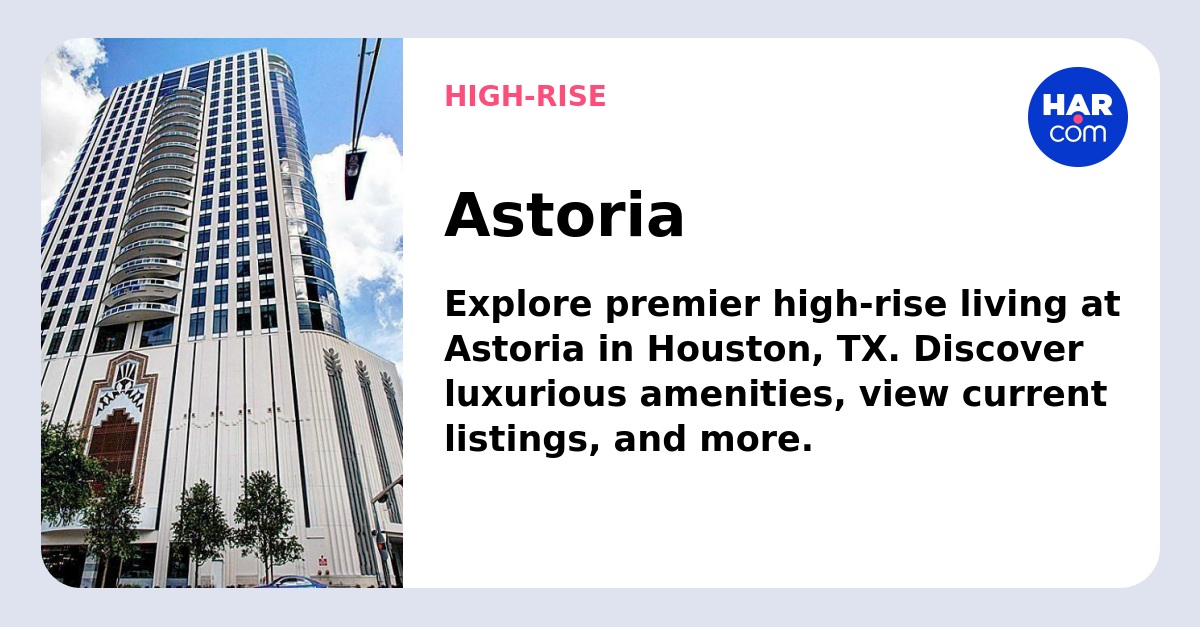 Astoria - Houston, TX - HAR.com