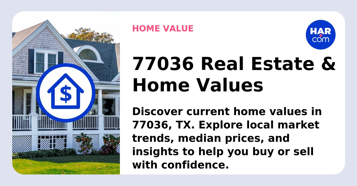 77036 Real Estate Values 77036 Home Values HAR 77036-real-estate-values-77036-home-values-har