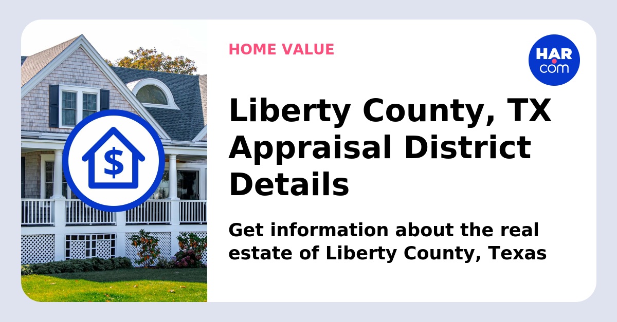 Liberty County, TX Appraisal District Details - HAR.com