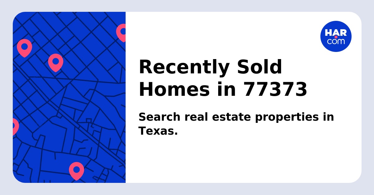 Recently Sold Homes in 77373 - HAR.com