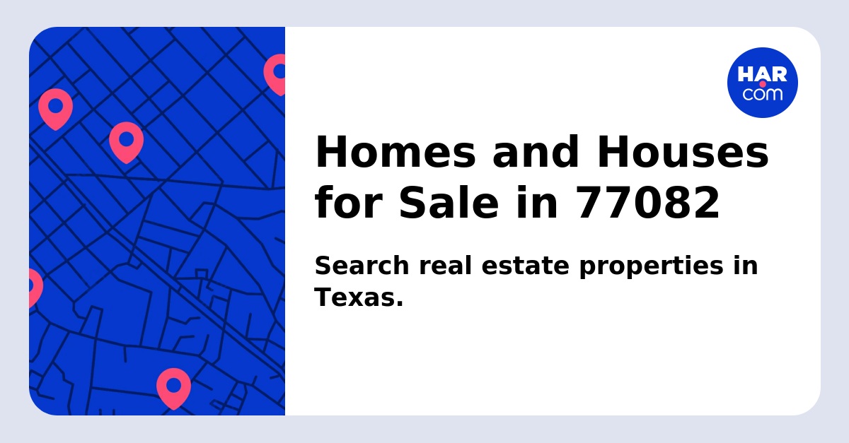 Homes and Houses for Sale in 77082 - HAR.com