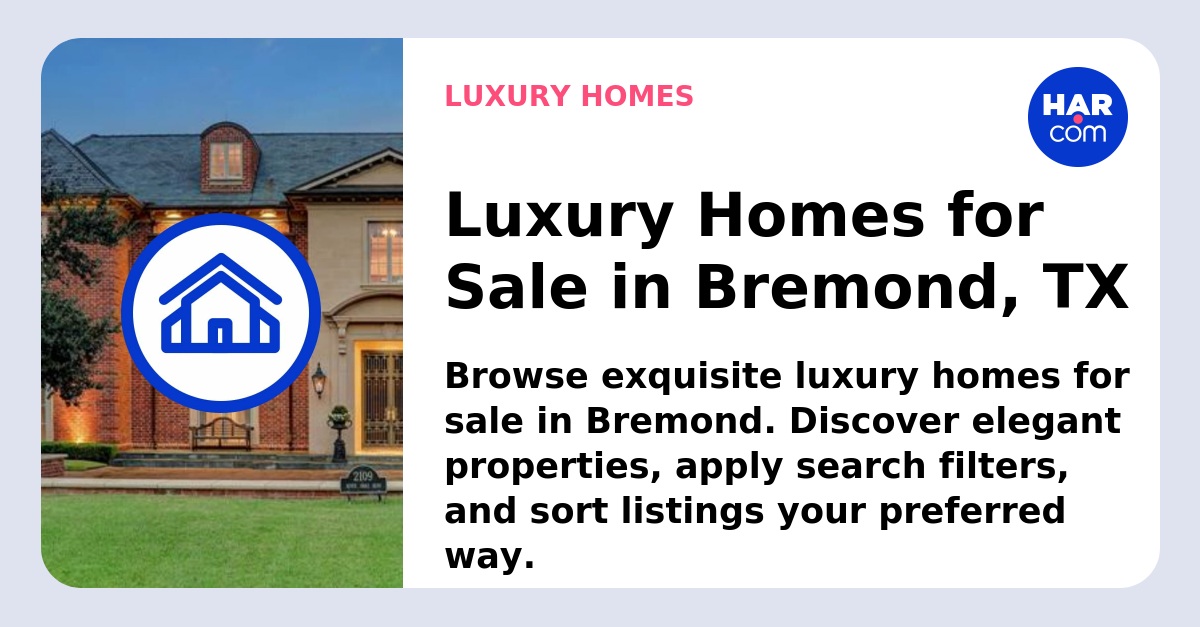 Luxury Homes for Sale in Bremond - HAR.com