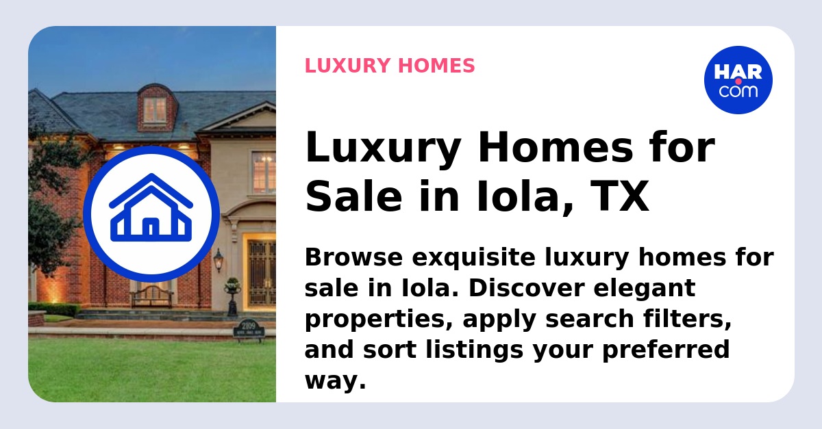 Luxury Homes for Sale in Iola - HAR.com