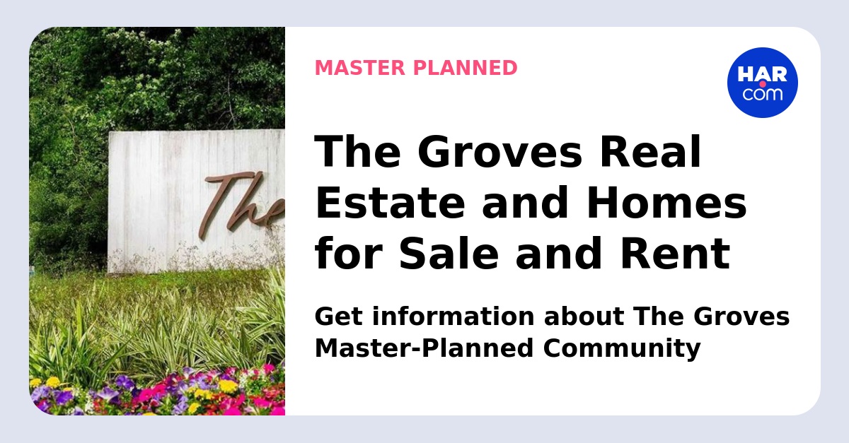 Humble, TX The Groves Master-Planned Community - HAR.com