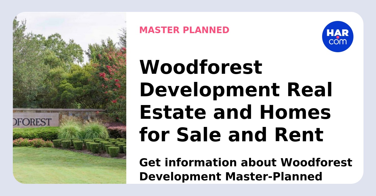 Woodforest Development Real Estate and Homes For Sale - HAR.com