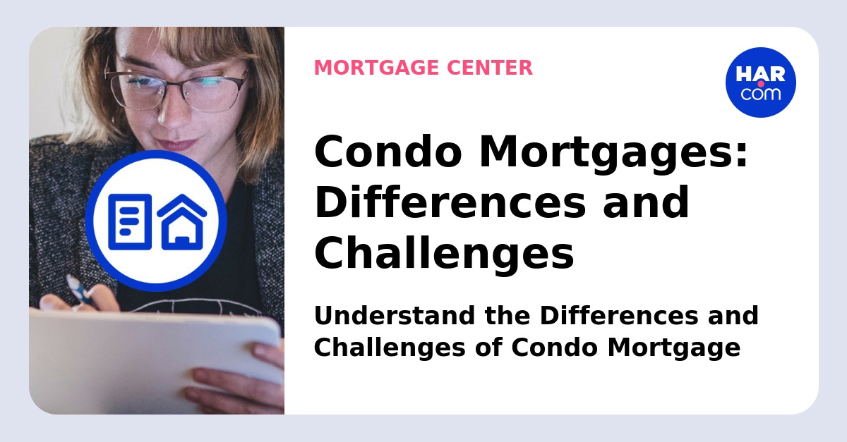 Condo Mortgages - Differences & Challenges - HAR.com