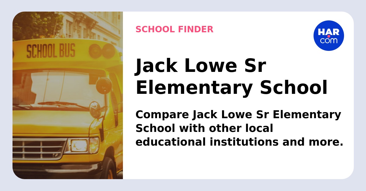 Jack Lowe Sr Elementary School - HAR.com