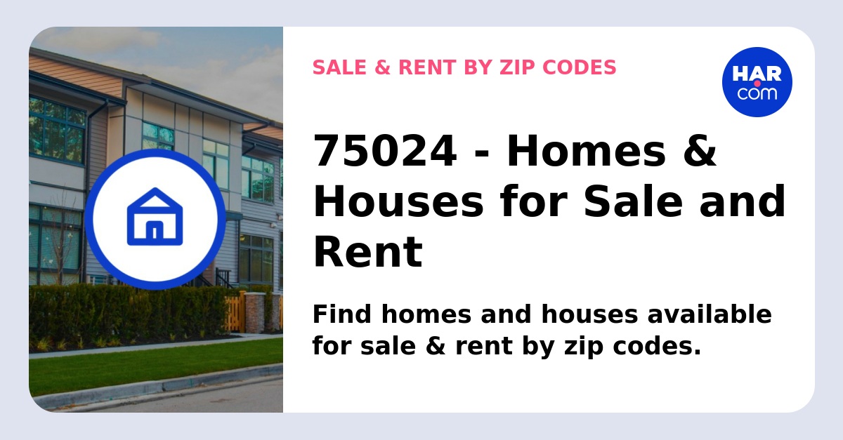 75024 Homes and Houses for Sale and Rent - HAR.com