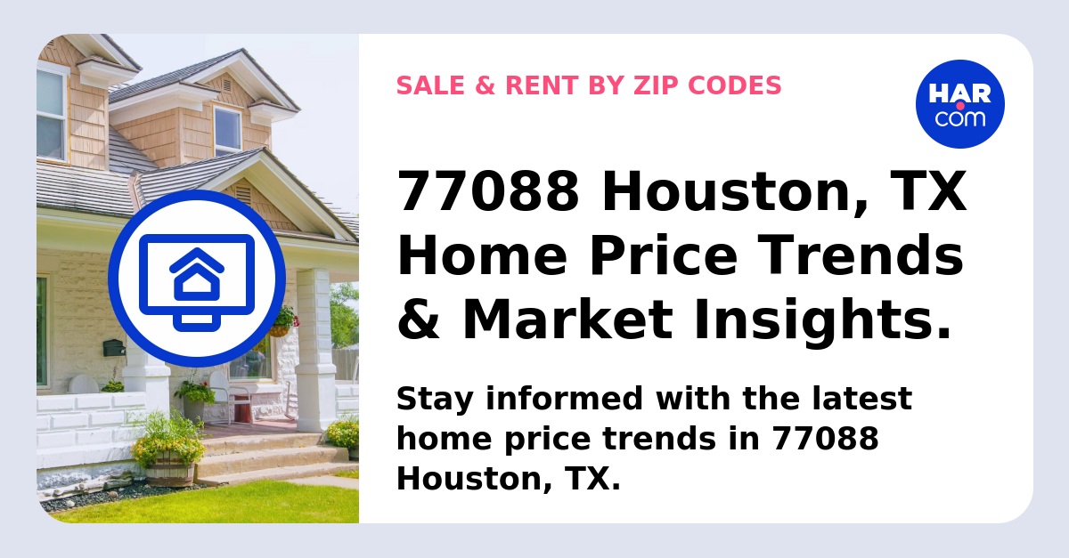 77088 Houston TX Homes for Sale, Rent, Price Trends & More - HAR.com